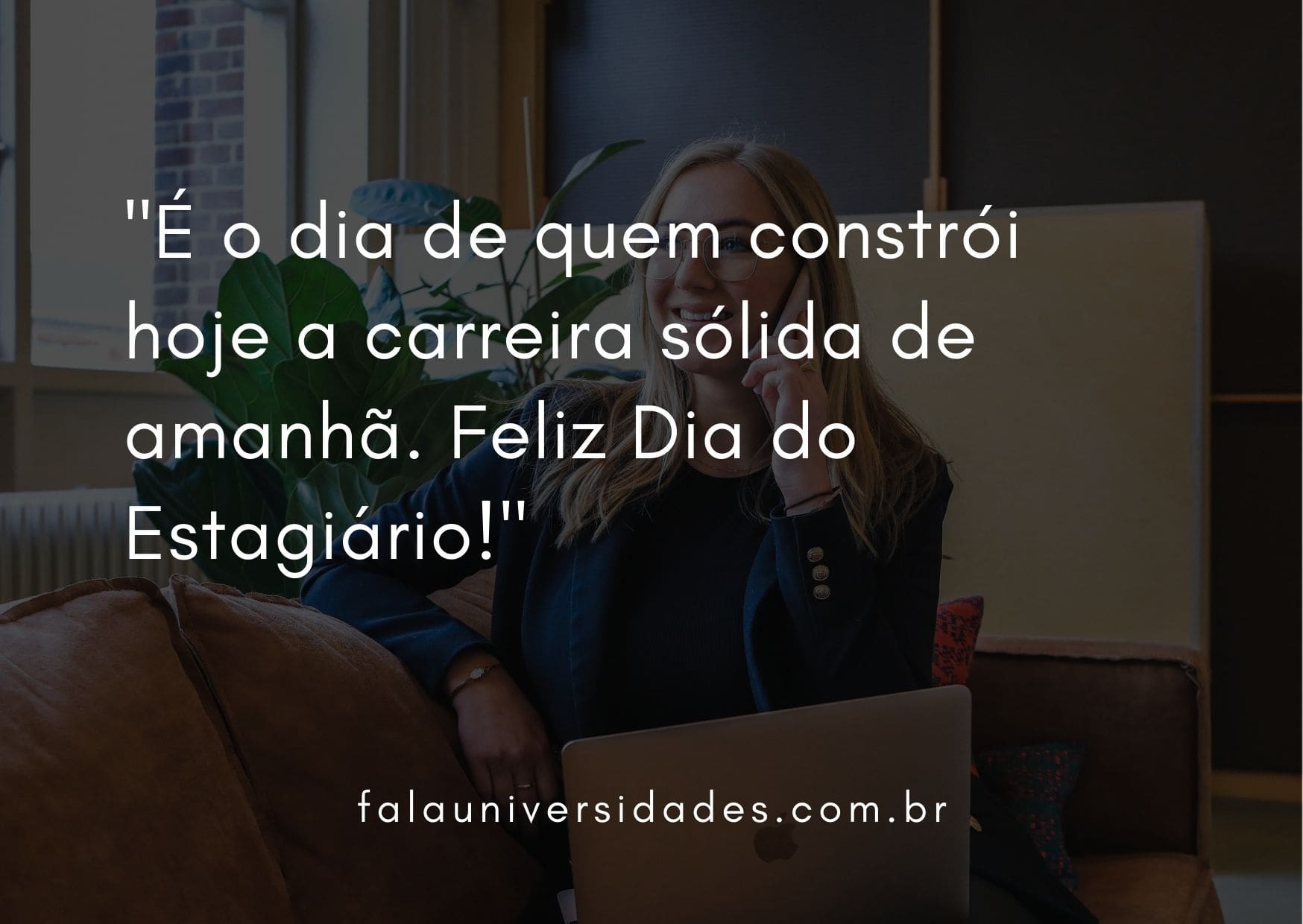 Dia do Estagiário: Confira as 5 melhores mensagens - Fala! Universidades